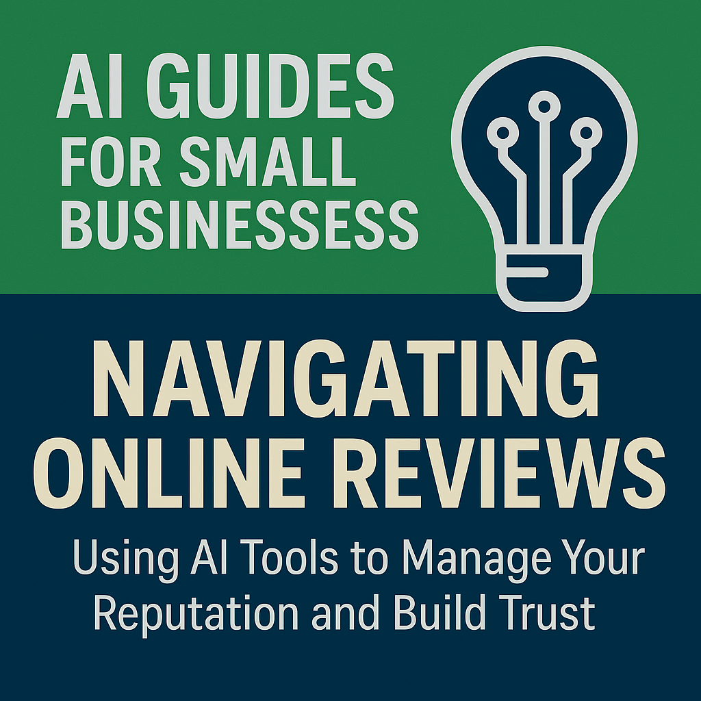 Navigating Online Reviews: Using AI Tools to Manage Your Reputation and ...
